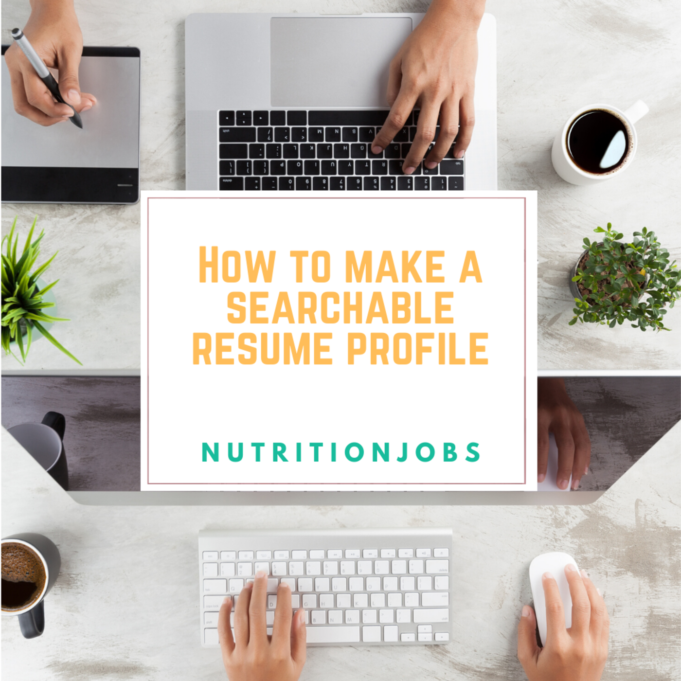 6 Ways to Create a Searchable Resume Profile | NutritionJobs